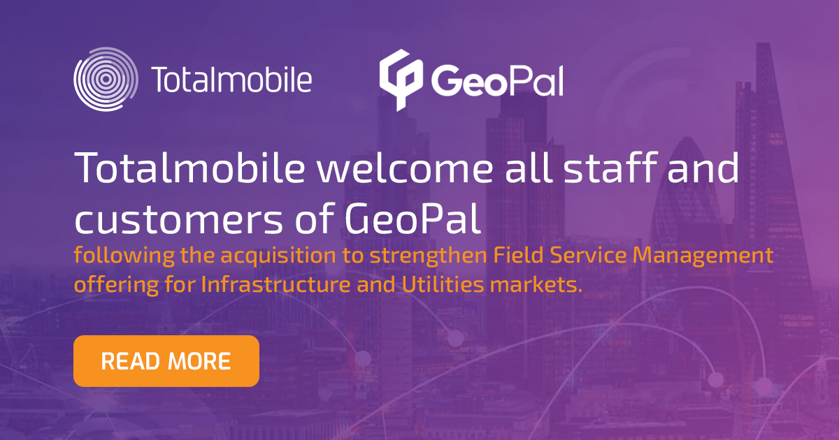 TOTALMOBILE ACQUIRES GEOPAL TO BOLSTER FIELD SERVICE MANAGEMENT ...