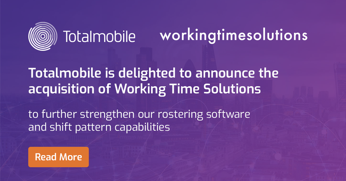 TOTALMOBILE ACQUIRES WORKING TIME SOLUTIONS FOR ROSTERING SOFTWARE ...