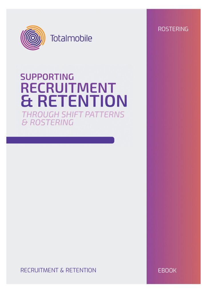 Supporting Recruitment & Retention Through Shift Patterns & Rostering ...